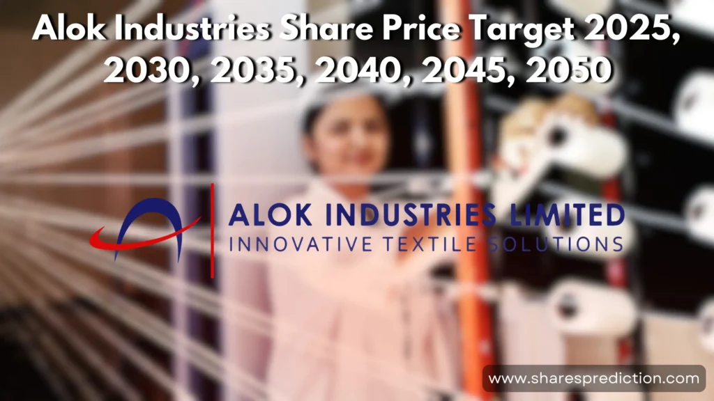 Alok Industries Share Price Target 2025, 2030, 2035, 2040, 2045, 2050 ...