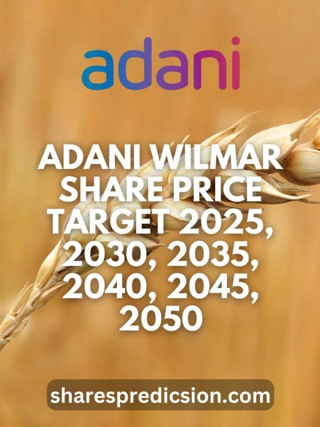Adani Wilmar Share Price Target 2025, 2030, 2035, 2040, 2045, 2050 ...